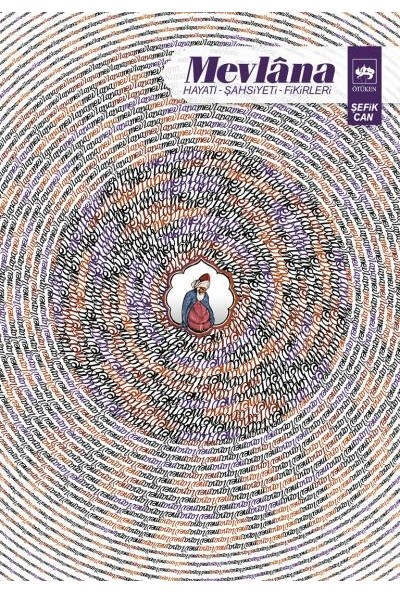 Mevlana - Hayatı, Şahsiyeti, Fikirleri Mevlana - Hayatı, Şahsiyeti, Fikirleri