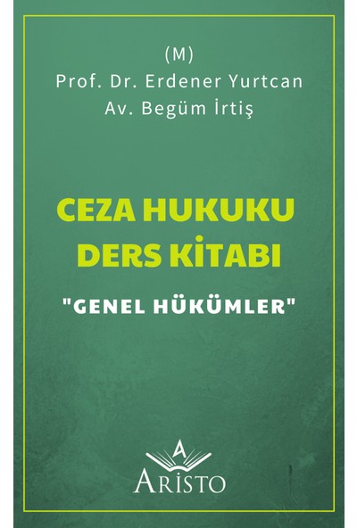 Ceza Hukuku Ders Kitabı Genel Hükümler - Erdener Yurtcan - Begüm İrtiş