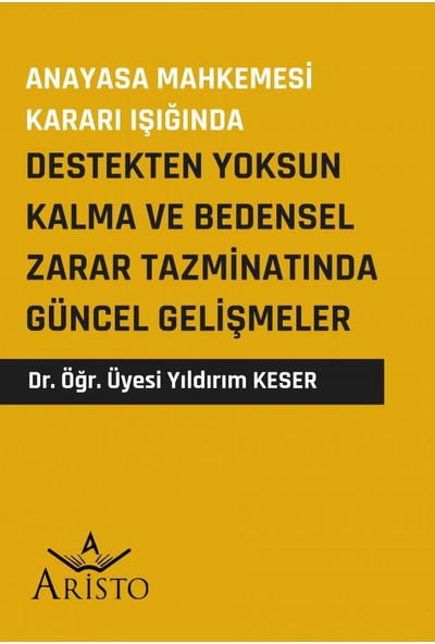 Destekten Yoksun Kalma ve Bedensel Zarar Tazminatında Güncel Gelişmeler - Yıldırım Keser Destekten Yoksun Kalma ve Bedensel Zarar Tazminatında Güncel Gelişmeler - Yıldırım Keser