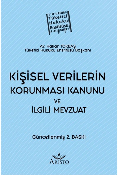 Kişisel Verilerin Korunması Kanunu ve Ilgili Mevzuat - Hakan Tokbaş Kişisel Verilerin Korunması Kanunu ve Ilgili Mevzuat - Hakan Tokbaş