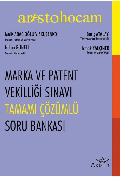 Marka ve Patent Vekilliği Sınavı Tamamı Çözümlü Soru Bankası - Melis Abacıoğlu Viskuşenko - Barış Atalay Marka ve Patent Vekilliği Sınavı Tamamı Çözümlü Soru Bankası - Melis Abacıoğlu Viskuşenko - Barış Atalay