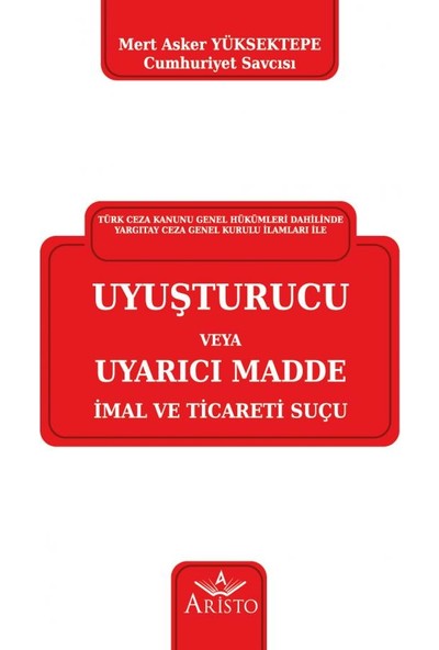 Uyuşturucu Veya Uyarıcı Madde Imal ve Ticareti Suçu - Mert Asker Yüksektepe Uyuşturucu Veya Uyarıcı Madde Imal ve Ticareti Suçu - Mert Asker Yüksektepe