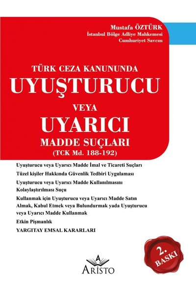 Uyuşturucu Veya Uyarıcı Madde Suçları 2. Baskı - Mustafa Öztürk