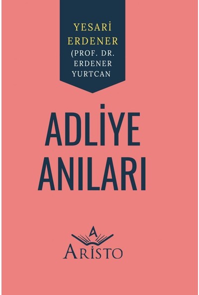 Adliye Anıları - Erdener Yurtcan Adliye Anıları - Erdener Yurtcan