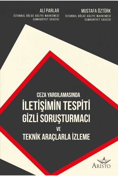 Iletişimin Tespiti Gizli Soruşturmacı ve Teknik Araçlarla Izleme - Ali Parlar - Mustafa Öztürk Iletişimin Tespiti Gizli Soruşturmacı ve Teknik Araçlarla Izleme - Ali Parlar - Mustafa Öztürk