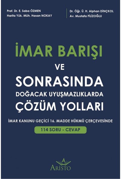Imar Barışı ve Sonrasında Doğacak Uyuşmazlıklarda Çözüm Yolları - Etem Saba Özmen - Alphan Dinçkol Imar Barışı ve Sonrasında Doğacak Uyuşmazlıklarda Çözüm Yolları - Etem Saba Özmen - Alphan Dinçkol