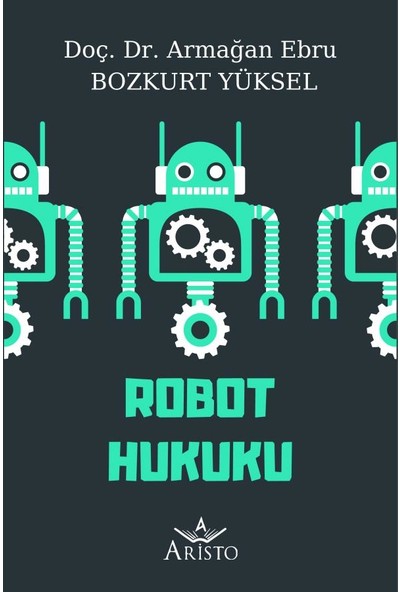 Robot Hukuku - Armağan Ebru Bozkurt Yüksel