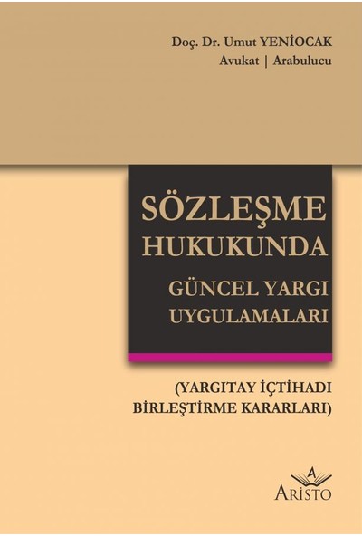 Sözleşme Hukukunda Güncel Yargı Uygulamaları - Umut Yeniocak Sözleşme Hukukunda Güncel Yargı Uygulamaları - Umut Yeniocak