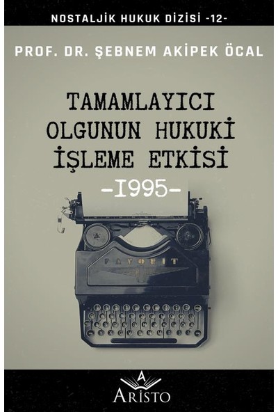 Tamamlayıcı Olgunun Hukuki Işleme Etkisi - Şebnem Akipek Öcal