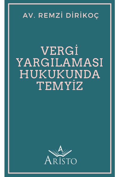 Vergi Yargılaması Hukukunda Temyiz - Remzi Dirikoç