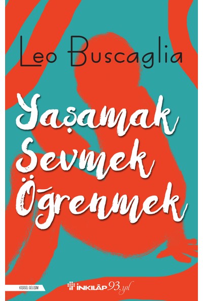 Yaşamak, Sevmek ve Öğrenmek - Leo Buscaglia Yaşamak, Sevmek ve Öğrenmek - Leo Buscaglia