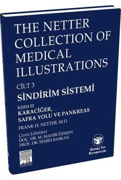 The Netter Collection Of Medical Illustrations Sindirim Sistemi: Karaciğer, Safra Yolu ve Pankreas - Frank H. Netter