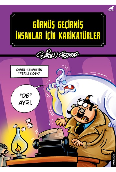 Görmüş Geçirmiş İnsanlar İçin Karikatürler - Emirhan Perker Görmüş Geçirmiş İnsanlar İçin Karikatürler - Emirhan Perker
