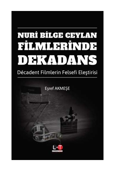 Nuri Bilge Ceylan Filmlerinde Dekadans - Eşref Akmeşe Nuri Bilge Ceylan Filmlerinde Dekadans - Eşref Akmeşe
