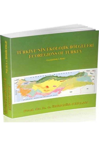 Türkiye'nin Ekolojik Bölgeleri (Ecoregıons Of Turkey) - İbrahim Atalay Türkiye'nin Ekolojik Bölgeleri (Ecoregıons Of Turkey) - İbrahim Atalay