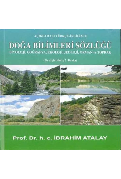 Doğa Bilimleri Sözlüğü (Biyoloji-Coğrafya-Ekoloji-Jeoloji-Orman ve Toprak) - İbrahim Atalay Doğa Bilimleri Sözlüğü (Biyoloji-Coğrafya-Ekoloji-Jeoloji-Orman ve Toprak) - İbrahim Atalay