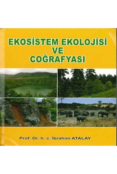 Ekosistem Ekolojisi ve Coğrafyası - İbrahim Atalay Ekosistem Ekolojisi ve Coğrafyası - İbrahim Atalay