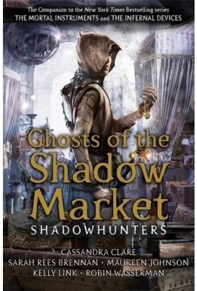Ghosts of the Shadow Market - Cassandra Clare Ghosts of the Shadow Market - Cassandra Clare