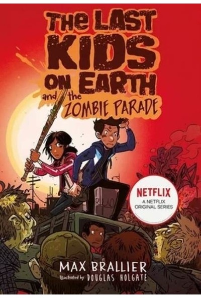 The Last Kids On Earth And The Zombie Parade - Max Brallier The Last Kids On Earth And The Zombie Parade - Max Brallier