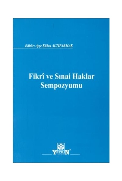Fikri ve Sınai Haklar Sempozyumu - Ayşe Kübra Altıparmak Fikri ve Sınai Haklar Sempozyumu - Ayşe Kübra Altıparmak