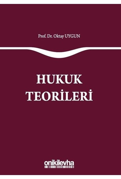 Hukuk Teorileri - Oktay Uygun Hukuk Teorileri - Oktay Uygun