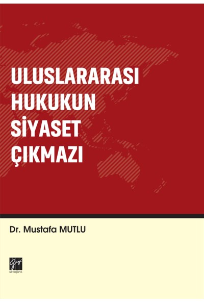Uluslararası Hukukun Siyaset Çıkmazı - Mustafa Mutlu Uluslararası Hukukun Siyaset Çıkmazı - Mustafa Mutlu