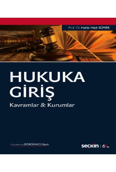 Hukuka Giriş ( Kavramlar & Kurumlar ) - Haluk Hadi Sümer Hukuka Giriş ( Kavramlar & Kurumlar ) - Haluk Hadi Sümer