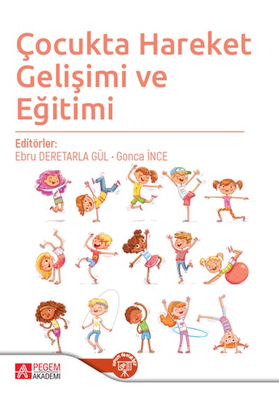 Pegem Akademi Yayıncılık Çocukta Hareket Gelişimi Ve Eğitimi -  Atike Yılmaz - Şule Kavak