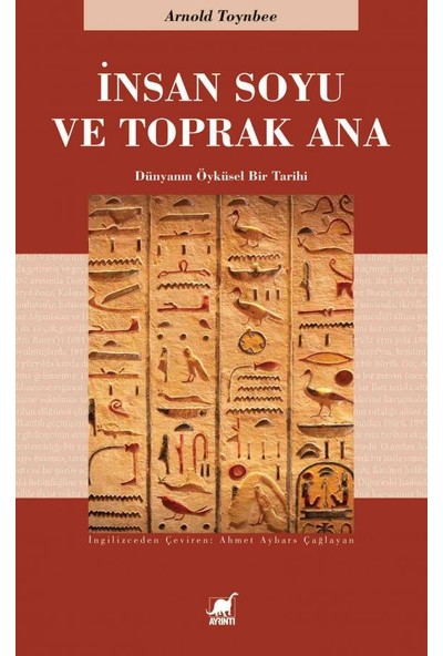 Insan Soyu ve Toprak Ana - Arnold J. Toynbee Insan Soyu ve Toprak Ana - Arnold J. Toynbee