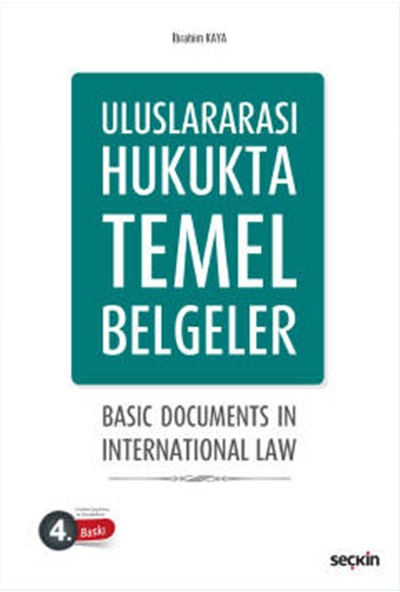 Uluslararası Hukukta Temel Belgeler - Basic Documents In International Law - Ibrahim Kaya