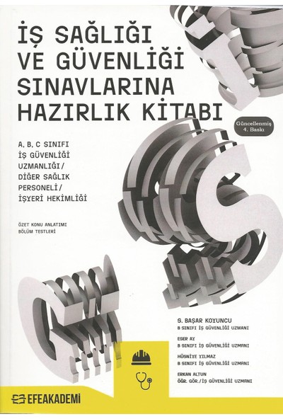 İş Sağlığı ve Güvenliği Sınavlarına Hazırlık Kitabı - S. Başar Koyuncu İş Sağlığı ve Güvenliği Sınavlarına Hazırlık Kitabı - S. Başar Koyuncu