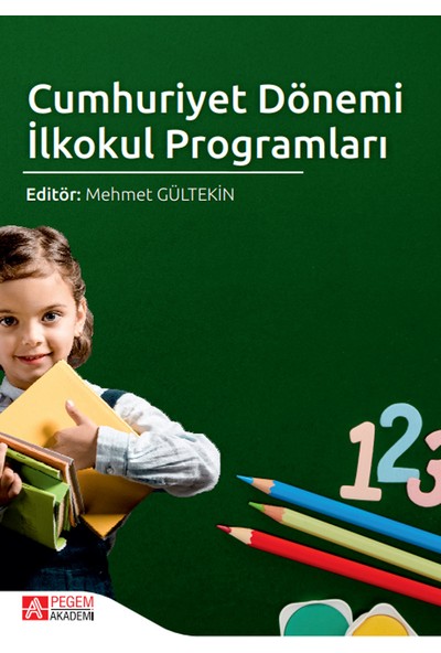 Cumhuriyet Dönemi İlkokul Programları - Mehmet Gültekin - Fisun Güngör Yereyıkılmaz Cumhuriyet Dönemi İlkokul Programları - Mehmet Gültekin - Fisun Güngör Yereyıkılmaz