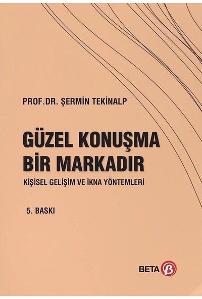 Güzel Konuşma Bir Markadır Kişisel Gelişim ve Ikna Yöntemleri - Şermin Tekinalp Güzel Konuşma Bir Markadır Kişisel Gelişim ve Ikna Yöntemleri - Şermin Tekinalp
