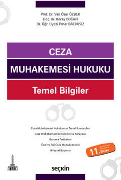 Ceza Muhakemesi Hukuku Temel Bilgiler - Veli Özer Özbek - Koray Doğan - Pınar Bacaksız Ceza Muhakemesi Hukuku Temel Bilgiler - Veli Özer Özbek - Koray Doğan - Pınar Bacaksız