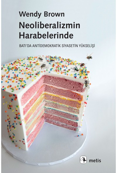 Neoliberalizmin Harabelerinde - Wendy Brown Neoliberalizmin Harabelerinde - Wendy Brown