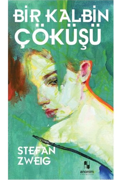 Bir Kalbin Çöküşü - Stefan Zweıg