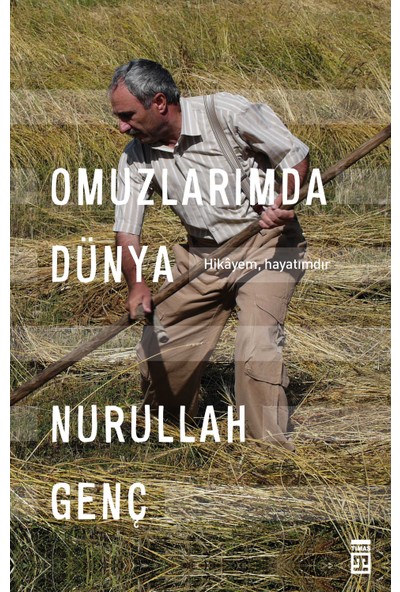 Omuzlarımda Dünya & Hikayem, Hayatımdır - Nurullah Genç