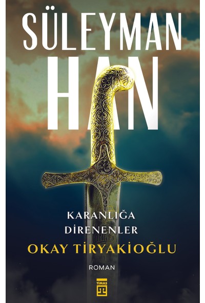 Süleyman Han - Okay Tiryakioğlu