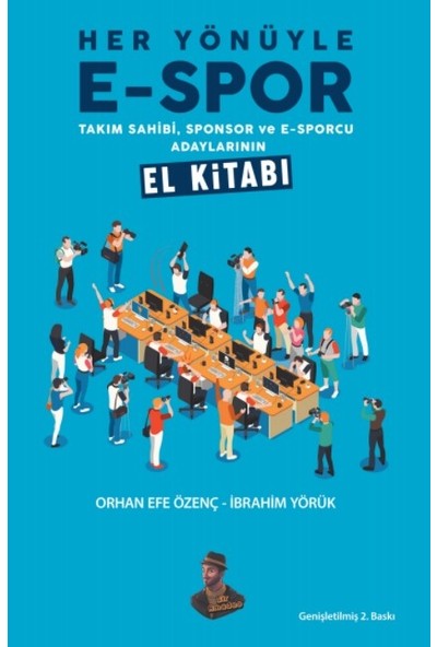 Her Yönüyle E-Spor - Orhan Efe Özenç - İbrahim Yörük Her Yönüyle E-Spor - Orhan Efe Özenç - İbrahim Yörük