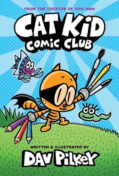 Cat Kid Comic Club - Dav Pilkey Cat Kid Comic Club - Dav Pilkey
