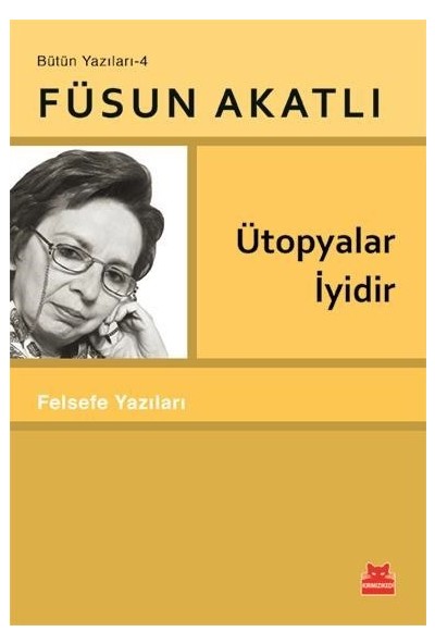 Ütopyalar İyidir - Füsun Akatlı