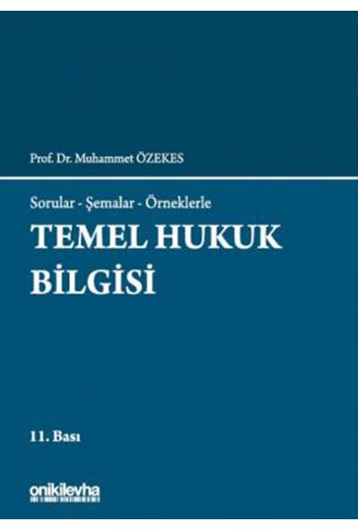 Temel Hukuk Bilgisi - Prof. Dr. Muhammet Özekes Temel Hukuk Bilgisi - Prof. Dr. Muhammet Özekes