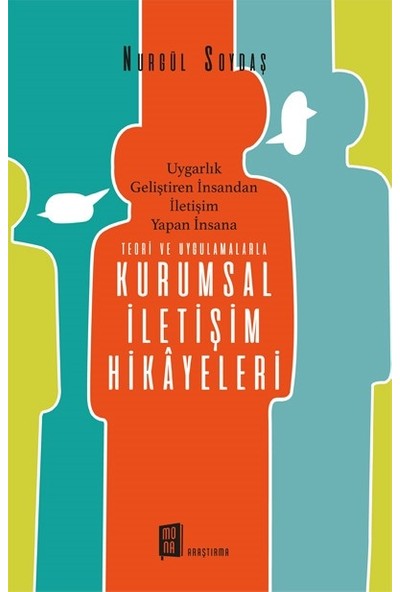 Teori Ve Uygulamalarla Kurumsal İletişim Hikâyeleri - Nurgül Soydaş Teori Ve Uygulamalarla Kurumsal İletişim Hikâyeleri - Nurgül Soydaş