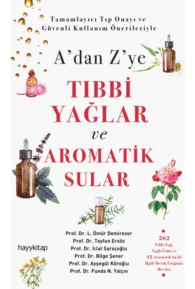 A’Dan Z’ye Tıbbi Yağlar Ve Aromatik Sular - Ömür Demirezer - Tayfun Ersöz A’Dan Z’ye Tıbbi Yağlar Ve Aromatik Sular - Ömür Demirezer - Tayfun Ersöz
