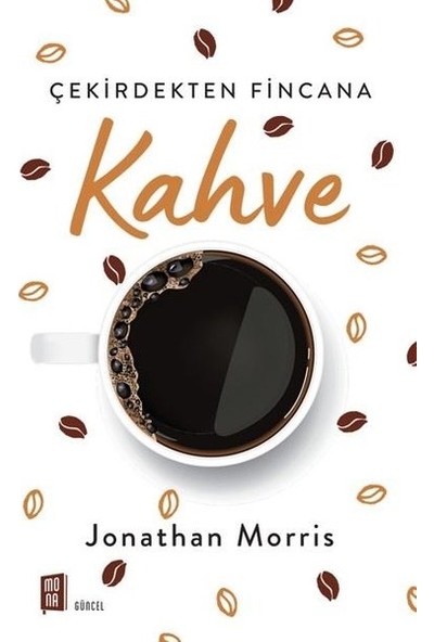 Çekirdekten FincanaKahve - Jonathan Morris Çekirdekten FincanaKahve - Jonathan Morris