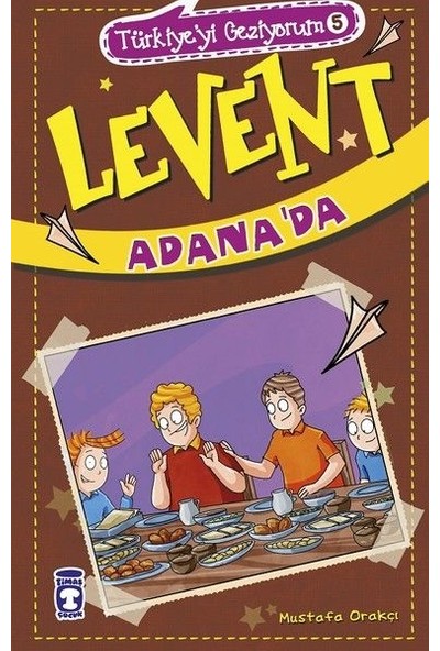 Timaş Yayınları Levent Türkiye'yi Geziyorum 05 Levent Adana'da