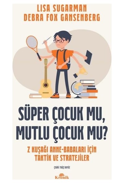 Süper Çocuk Mu, Mutlu Çocuk Mu? - Lisa Sugarman-Debra Fox Gansenberg Süper Çocuk Mu, Mutlu Çocuk Mu? - Lisa Sugarman-Debra Fox Gansenberg