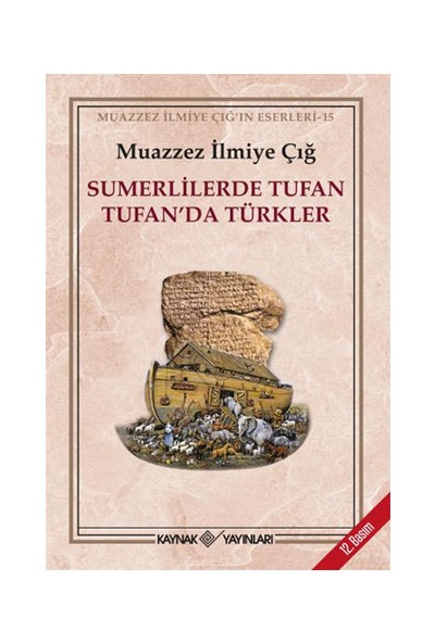 Sümerlilerde Tufan Tufan'da Türkler - Muazzez İlmiye Çığ