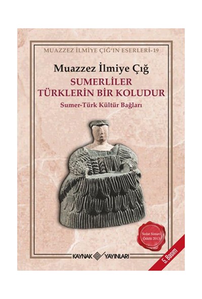 Sumerliler Türklerin Bir Koludur - (Sumer - Türk Kültür Bağları) - Muazzez İlmiye Çığ Sumerliler Türklerin Bir Koludur - (Sumer - Türk Kültür Bağları) - Muazzez İlmiye Çığ