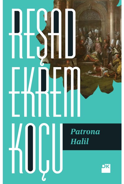 Patrona Halil - Reşad Ekrem Koçu Patrona Halil - Reşad Ekrem Koçu